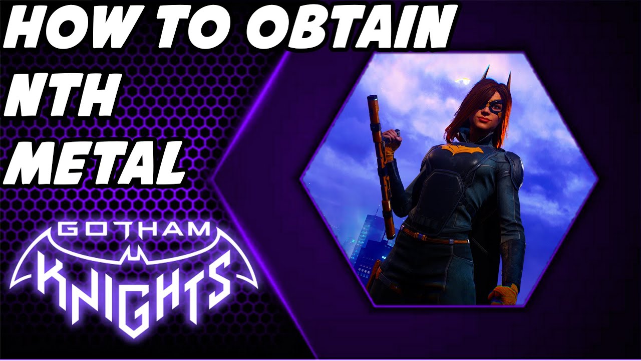 How to Obtain Nth Metal: Gotham Knights - YouTube