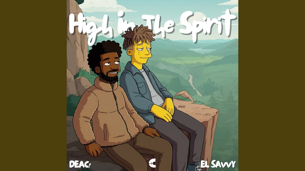 High in the Spirit - El Savvy & DEAC!: Song Lyrics, Music Videos & Concerts
