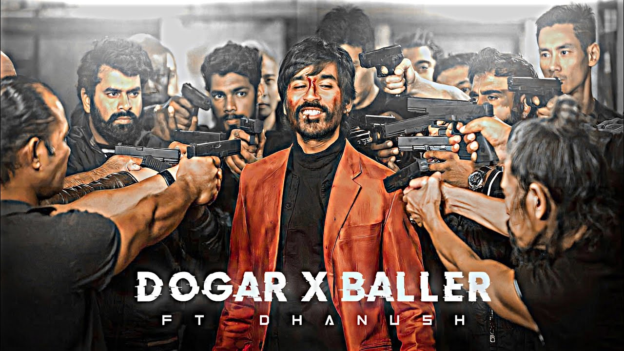 DOGAR X BALLER - DHANUSH EDIT | Dhanush Status | Dhanush WhatsApp ...
