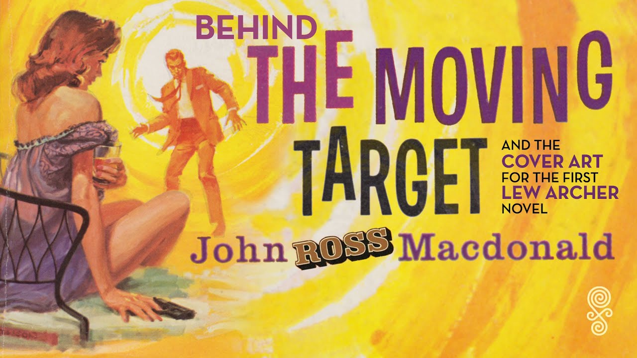 Behind "The Moving Target" by Ross Macdonald: Covering the first Lew ...
