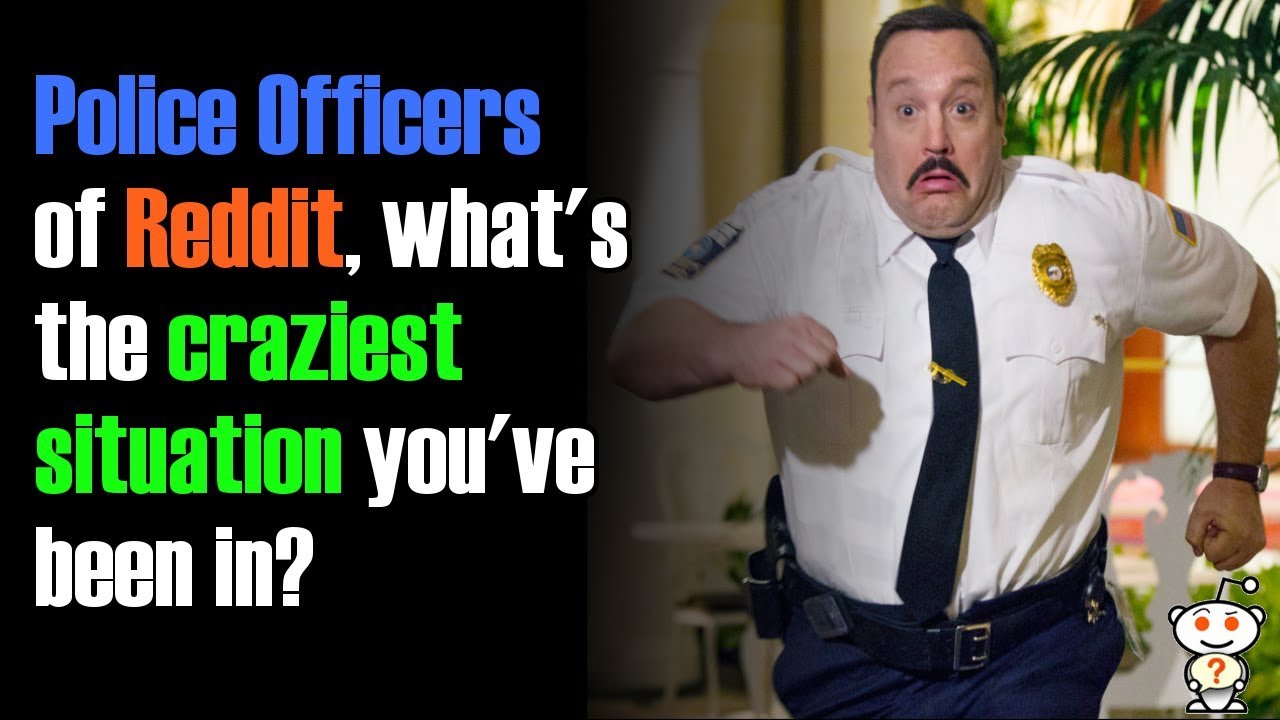 Police Officers of Reddit, What's the Craziest Situation you've been in ...