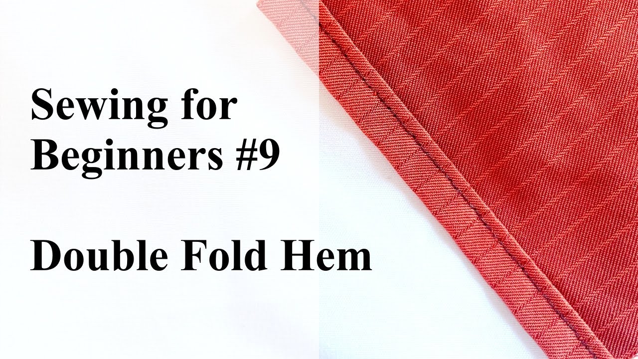 How to Sew a Double Fold Hem - Sewing for Beginners #9 - YouTube