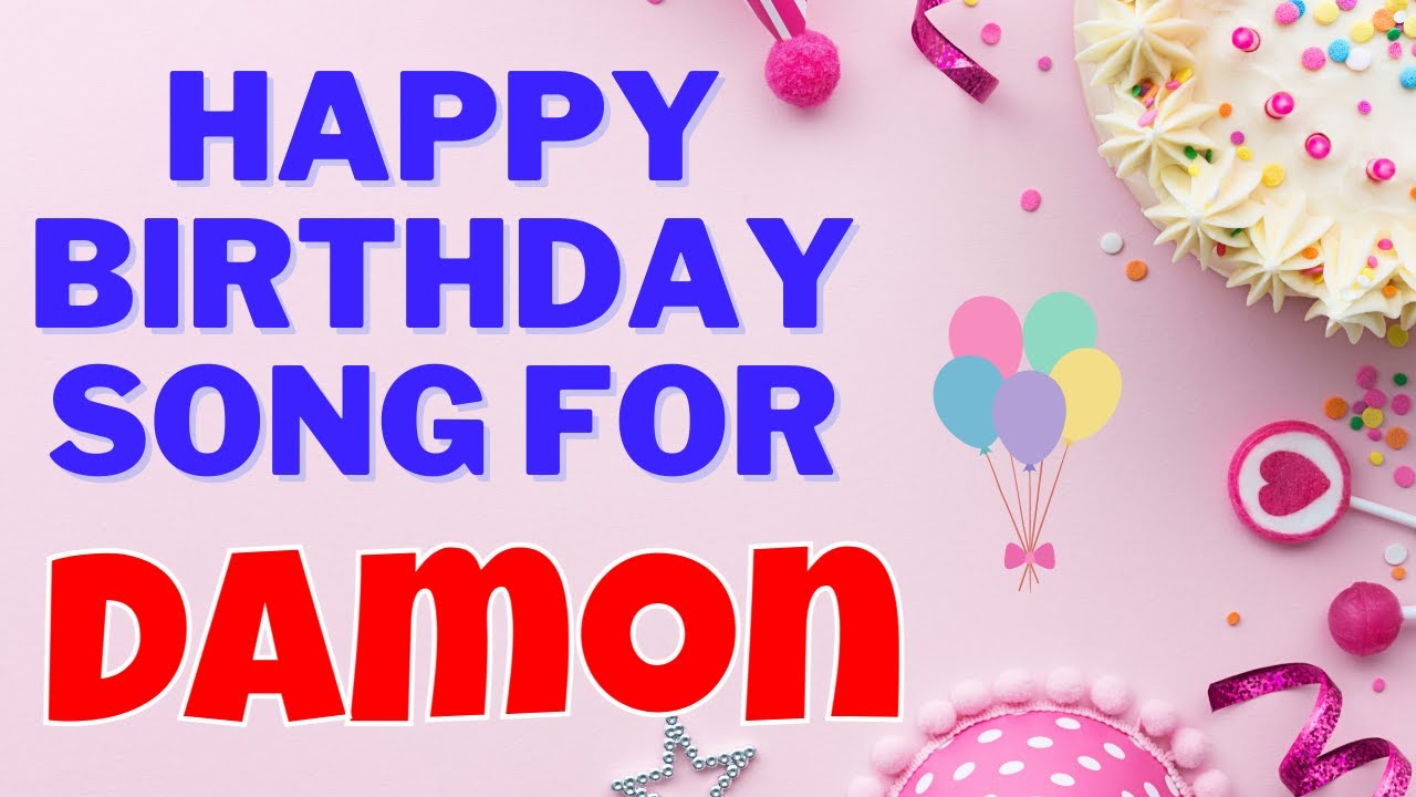 Happy Birthday Damon Song | Birthday Song for Damon | Happy Birthday ...