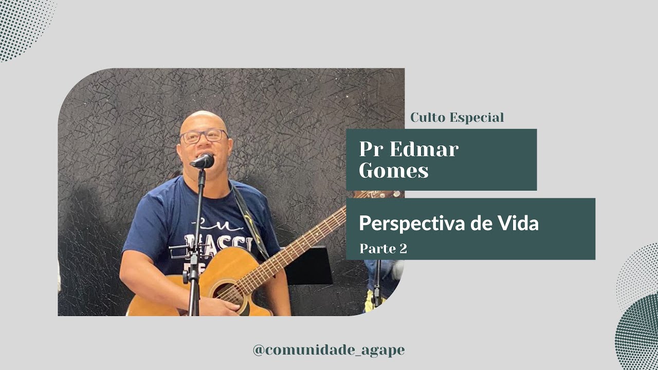 Perspectiva de Vida | Parte 2 | Pr Edmar Gomes | Culto Especial - YouTube