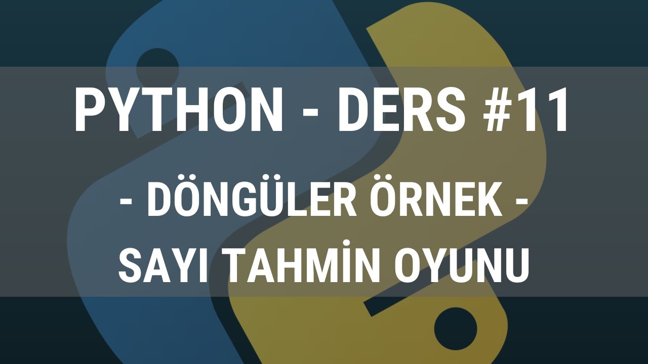 Python Ders 11 - Sayı Tahmin Oyunu (Döngüler Örnek) - YouTube