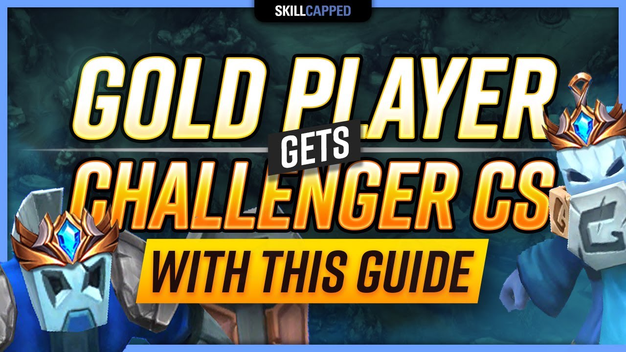 How a GOLD Player Gets CHALLENGER CS With This Guide! - Skill Capped ...