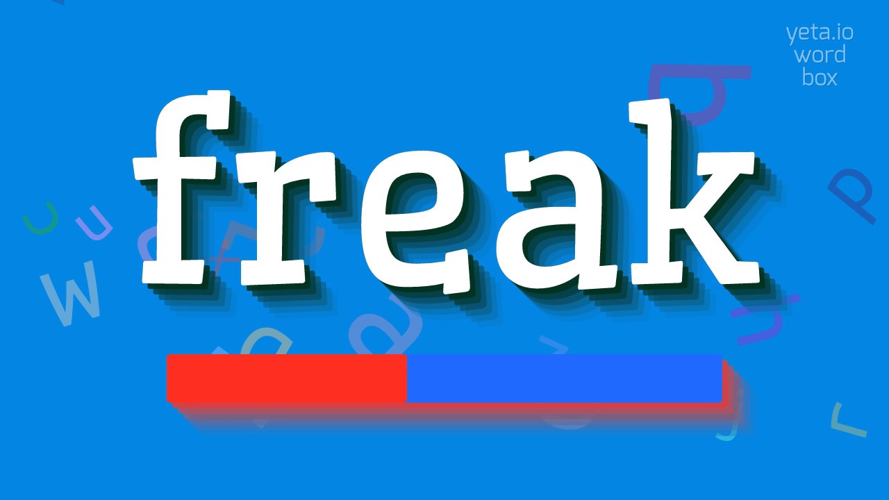 How to say "freak"! (High Quality Voices) - YouTube