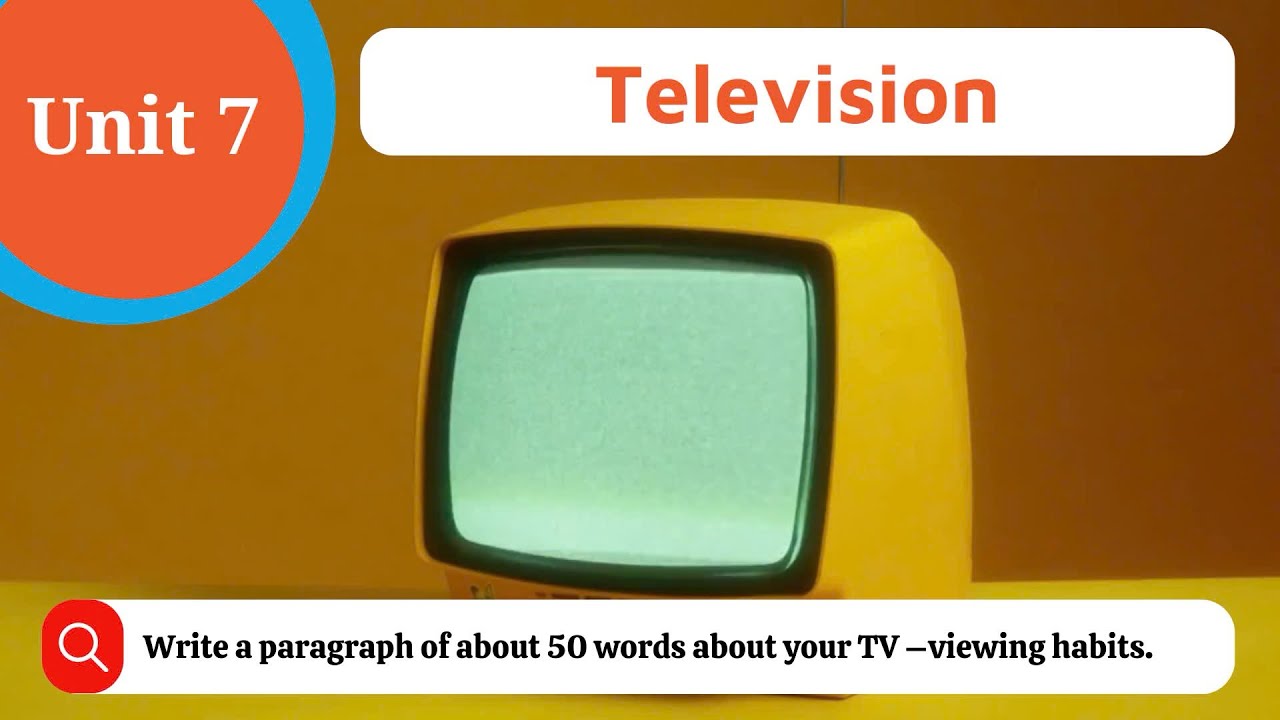 Write a paragraph of about 50 words about your TV –viewing habits ...