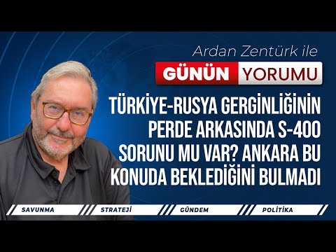 TÜRKİYE-RUSYA GERGİNLİĞİNİN PERDE ARKASINDA S-400 SORUNU MU VAR?ANKARA BU KONUDA BEKLEDİĞİNİ BULMADI