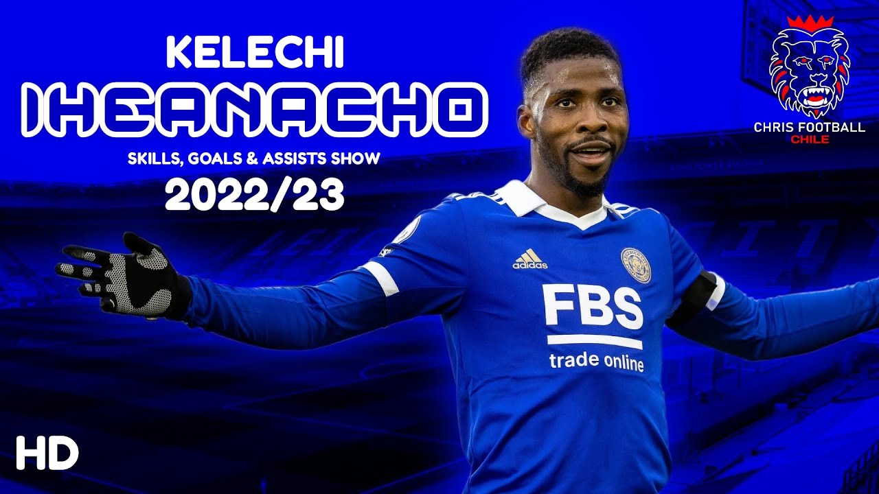 Kelechi Iheanacho - The NIGERIAN KILLER - Skills, Goals & Assists Show ...