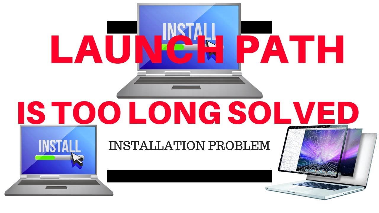 Launch Path is to long Installation Problem SOLVED Install from a ...