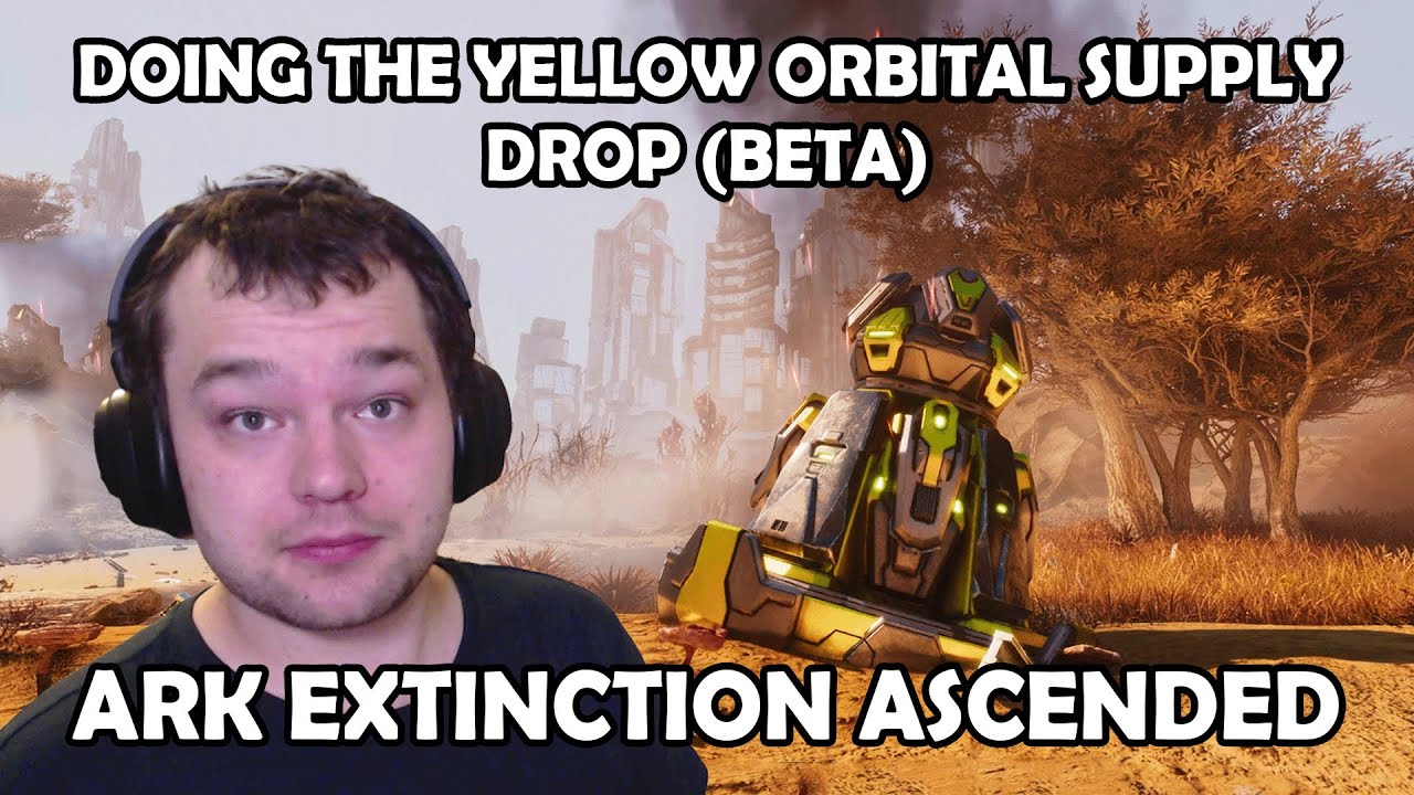 Doing the Yellow Orbital Supply Drop (Beta) in Ark Extinction Ascended ...