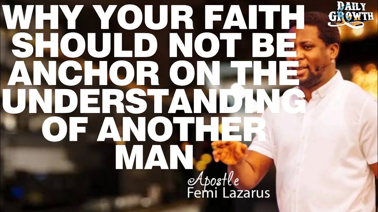 Why your faith should not be anchor on the understanding of others ...