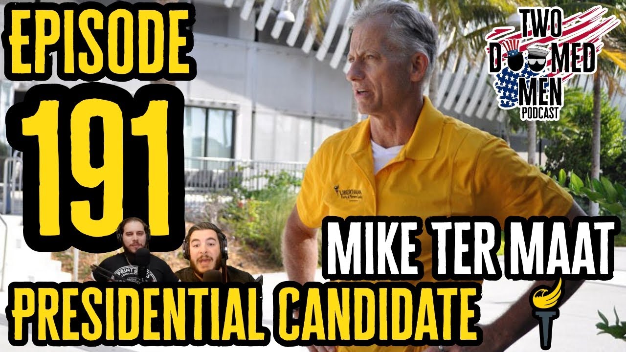 Episode 191 Presidential Candidate Mike Ter Maat - YouTube