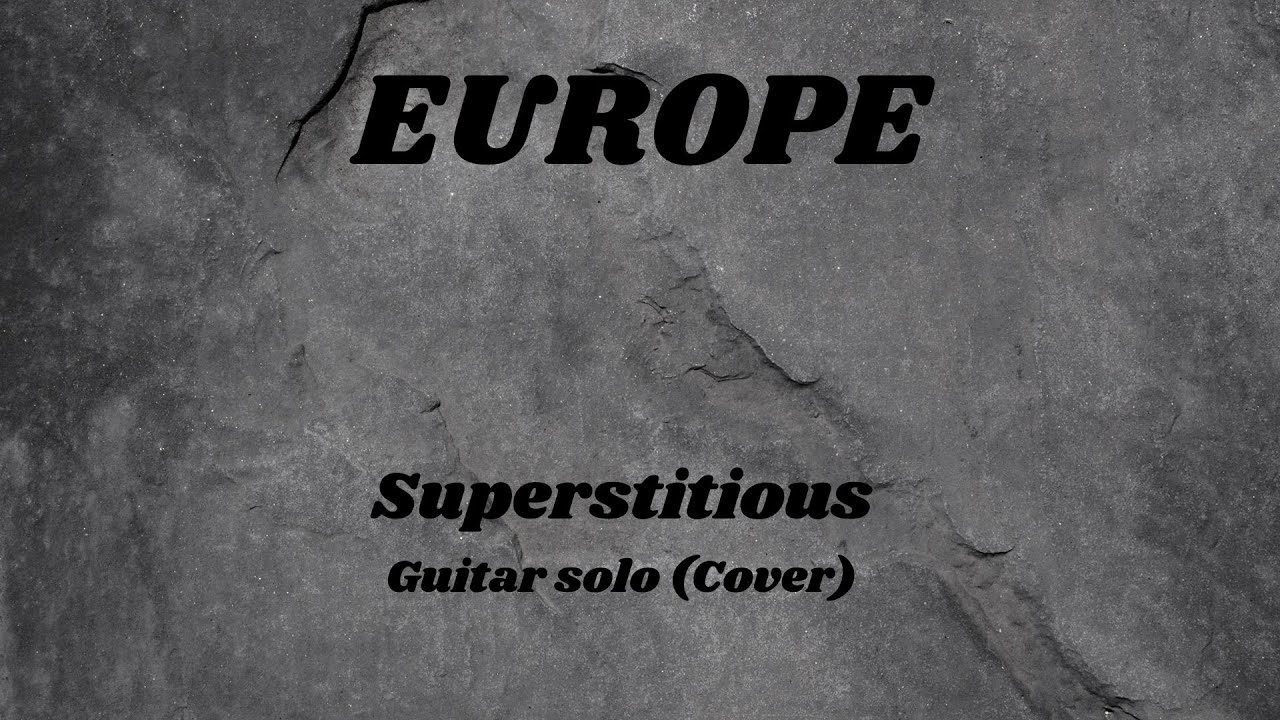 EUROPE - Superstitious guitar solo (Cover) #europeband #guitarsolocover ...