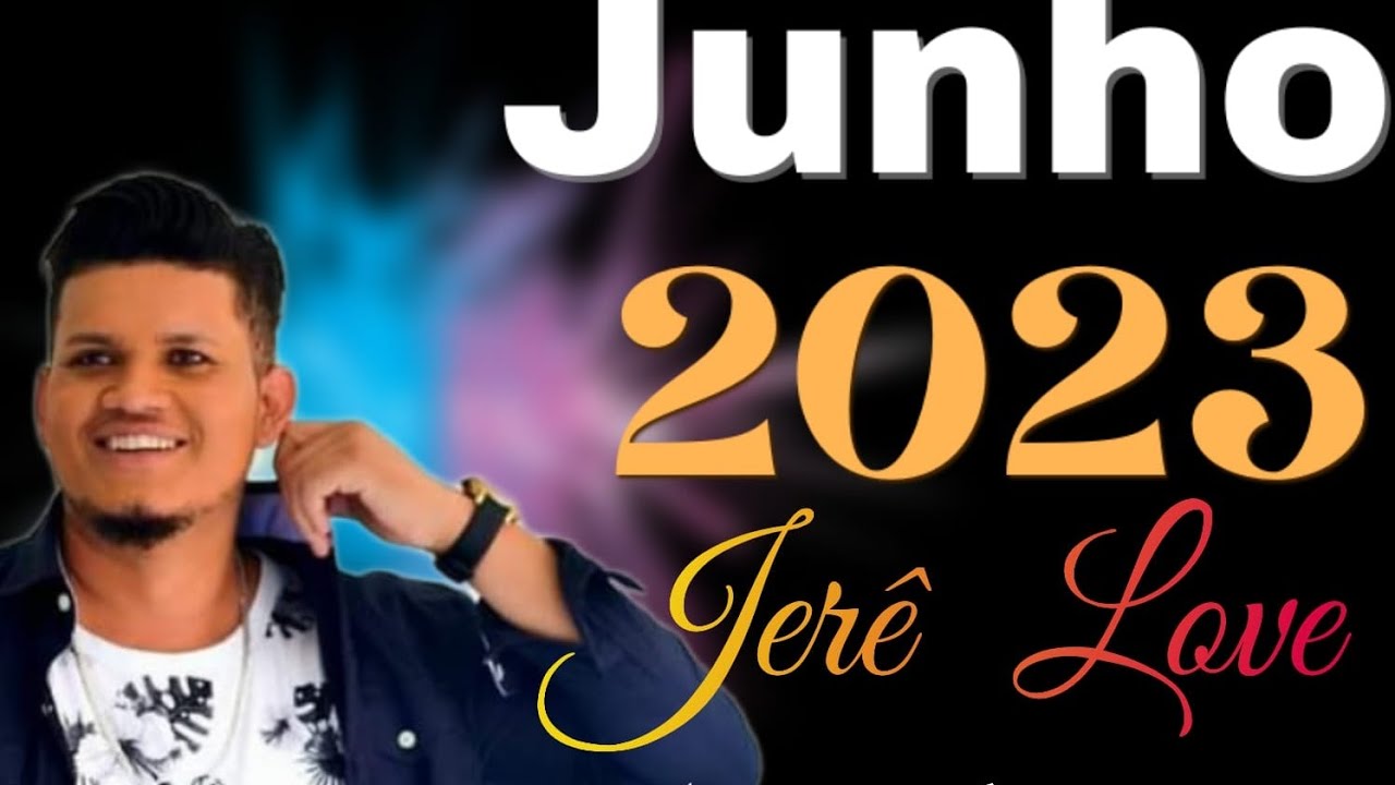 Jerê Love - Junho 2023 O mais romântico do Brasil - YouTube