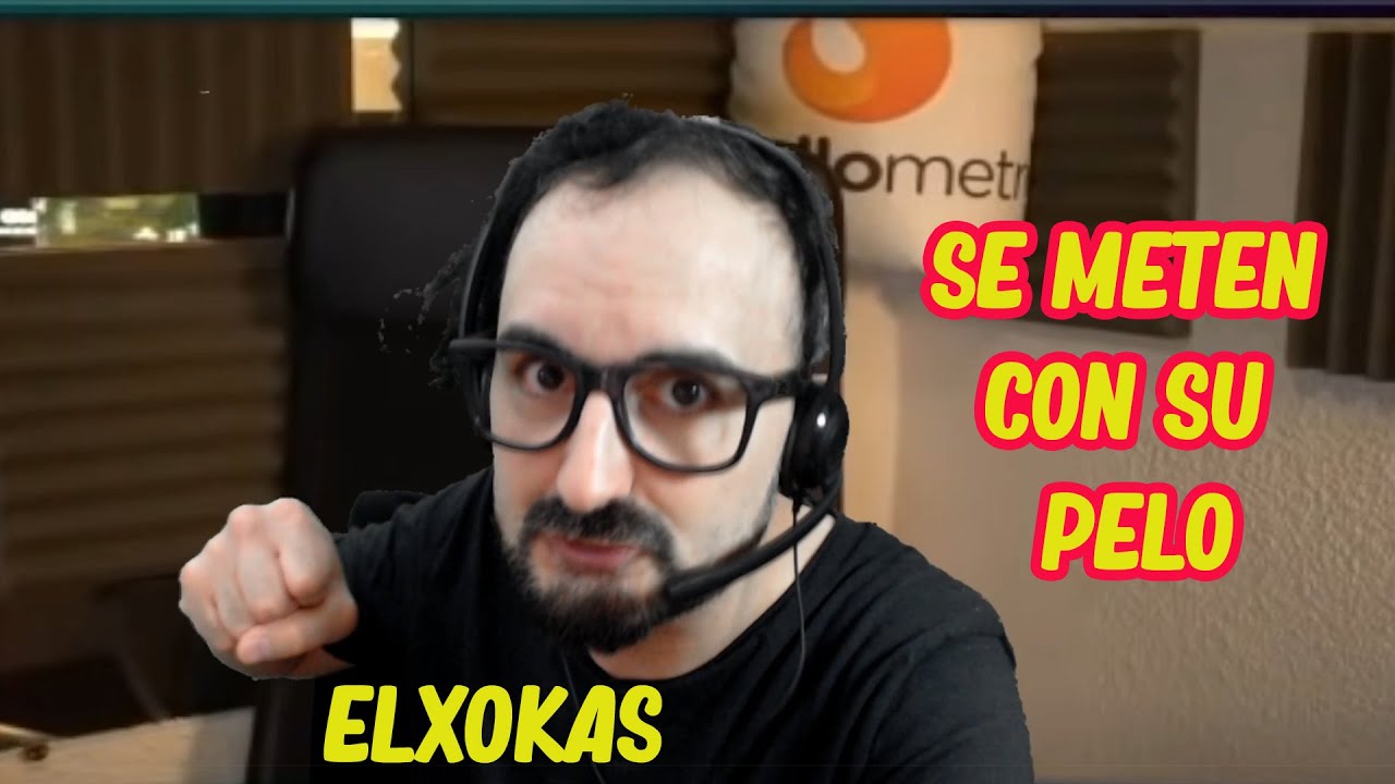 EL XOKAS: EL chat le hace bulling POR SU PELO #elxokas - YouTube