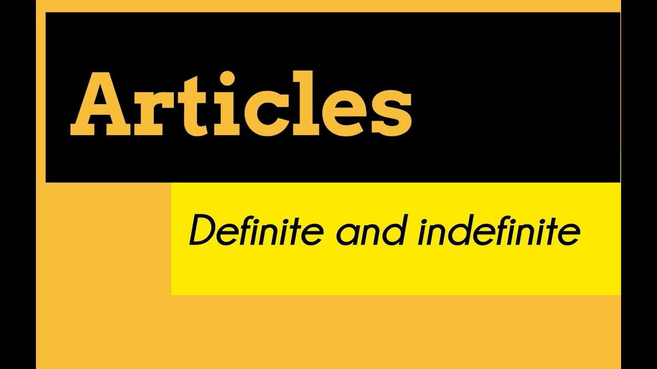 Definite vs Indefinite Articles – what’s the difference and why are ...