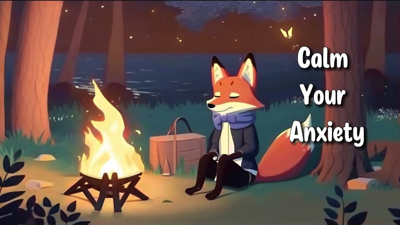 Calm Your anxiety ️Stop Overthinking Calm Down And Relax🎵Chilling Fox ...