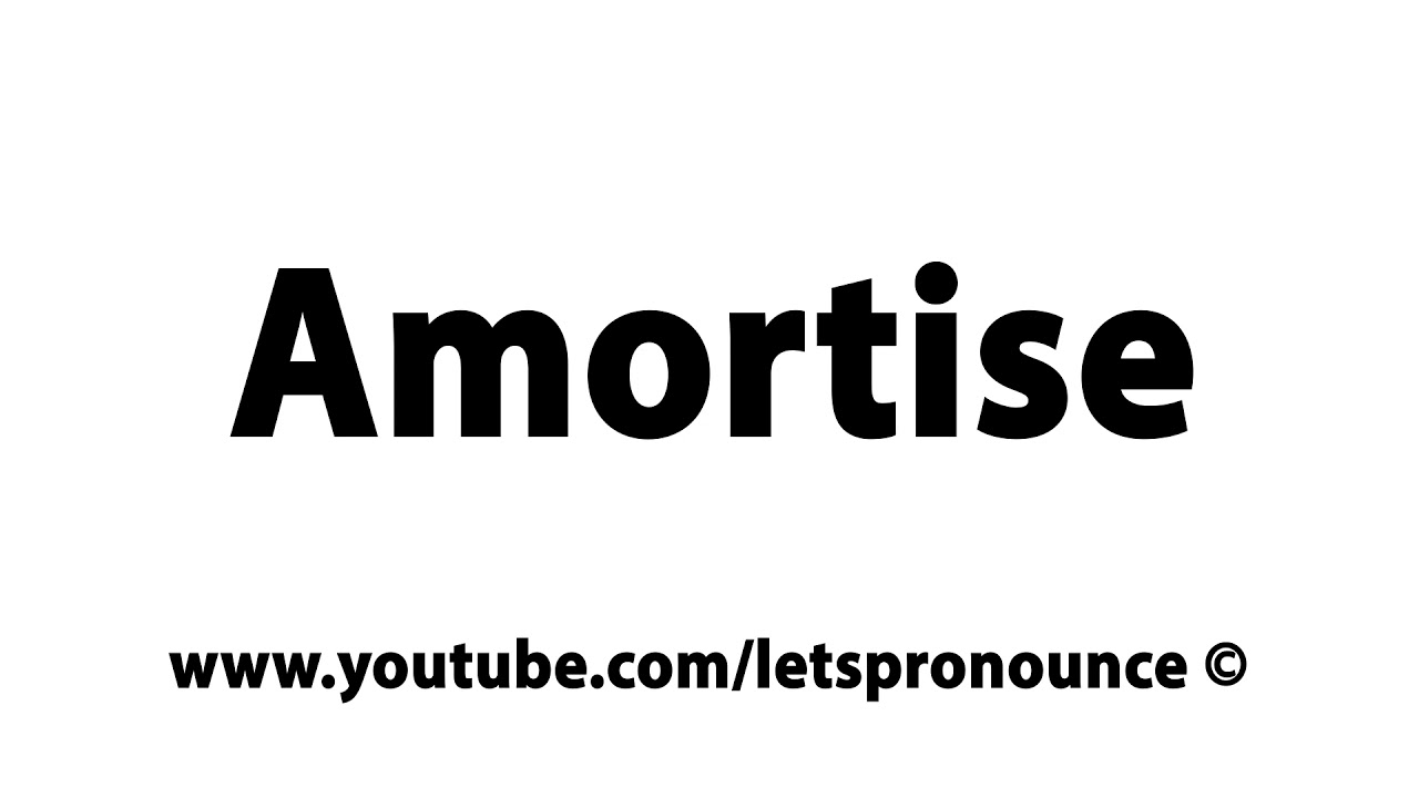 How to Pronounce Amortise - YouTube