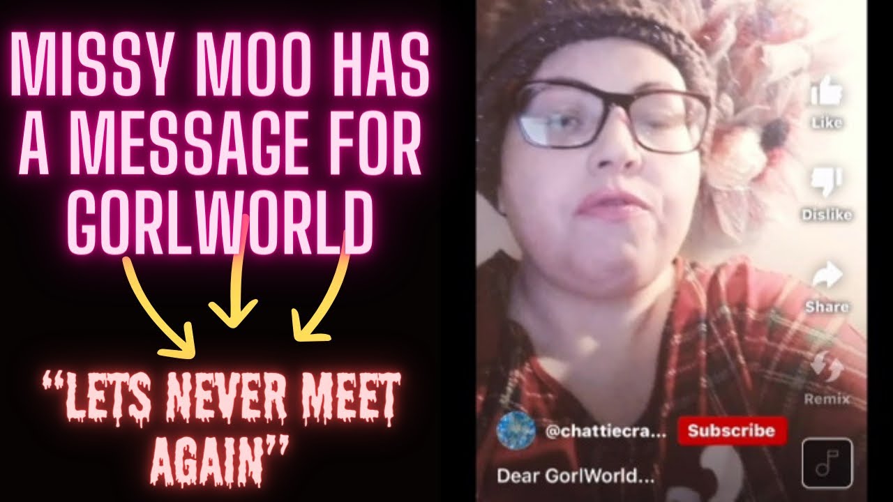 Missy moo is back on ANOTHER channel and has a message for gorlworld‼ ...