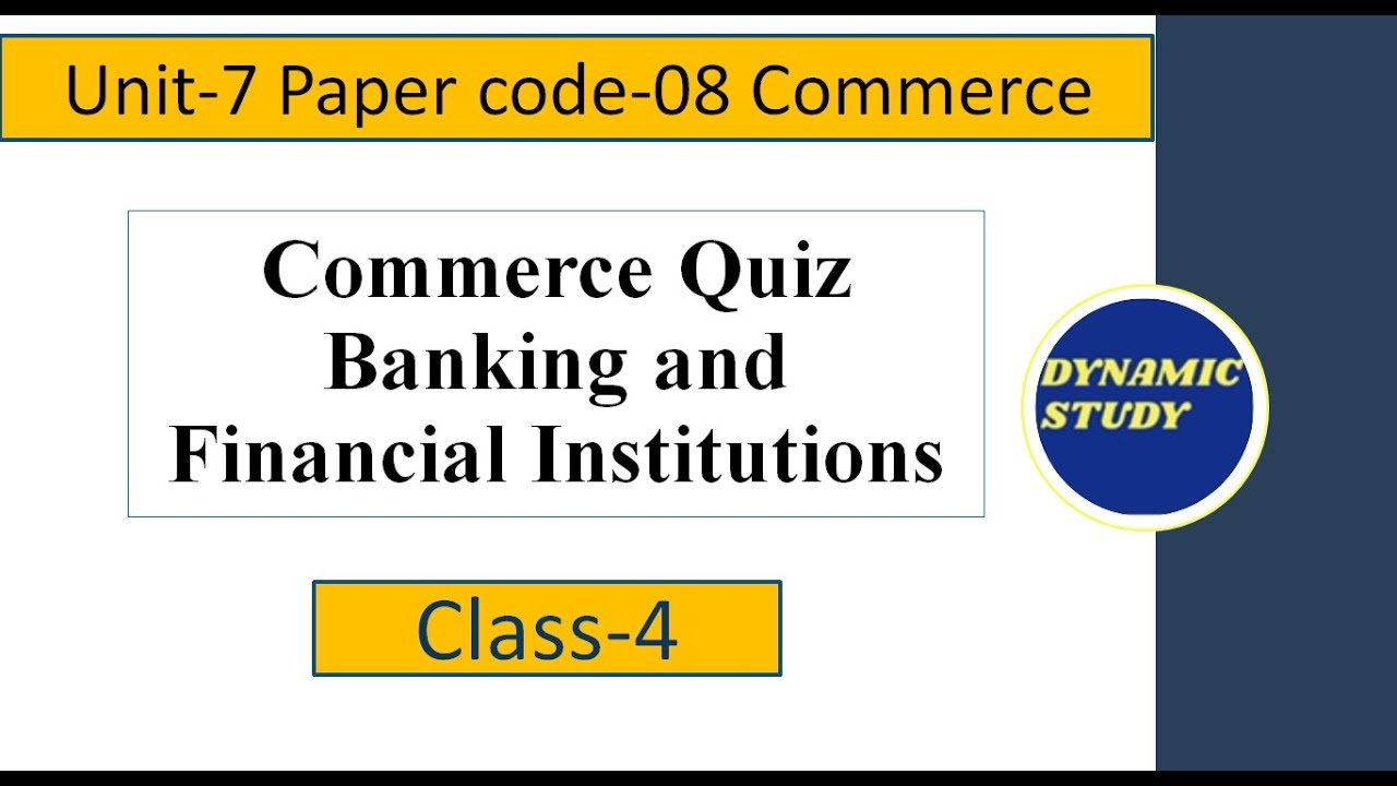 Quiz Class-4 Commerce | Paper Code-08 | Banking and Financial ...