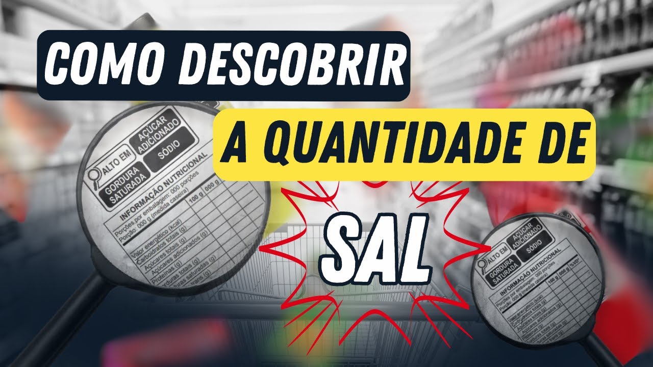 COMO ANALISAR O RÓTULO DOS ALIMENTOS! SÓDIO TÁ ALTO? SÓDIO E SAL É A ...