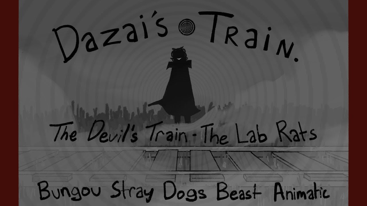 The Devil's Train (Bungou Stray Dogs BEAST Rough(ish) Animatic) • Song ...