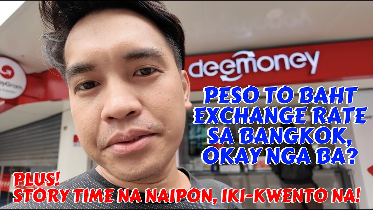 UBOS NA THAI BAHT, PAPALIT NA TAYO SA DEE MONEY EXCHANGE, STORY TIME NA! | Bangkok 2024 Series ...