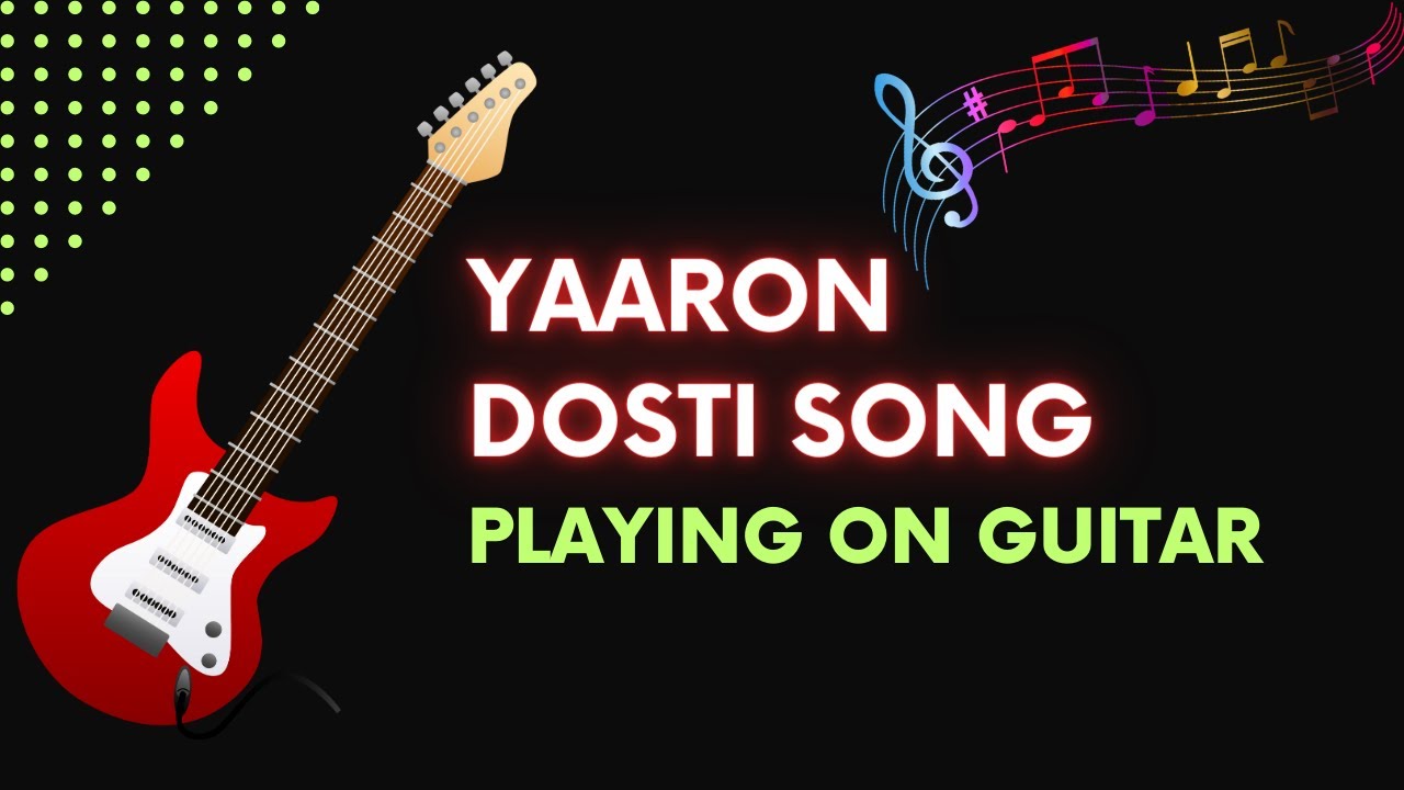 Yaaron Dosti Song On Guitar | Learning Guitar | Guitar Lesson #guitar # ...