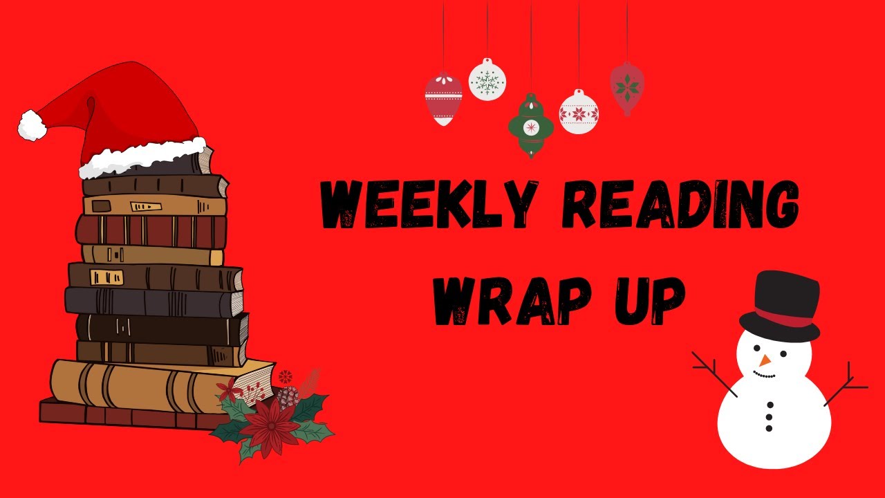 Weekly Reading Wrap Up (Dec. 4th - 10th) - YouTube