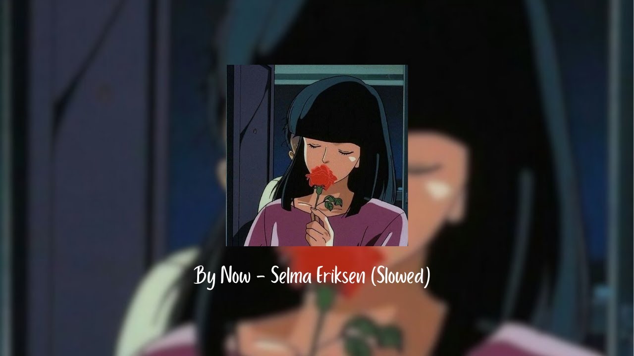 Selma Eriksen - By Now (Slowed) - YouTube