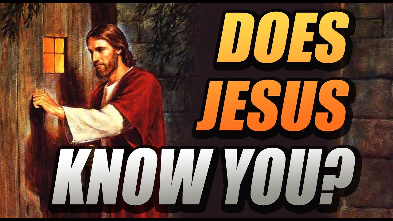 Does Jesus KNOW YOU? - YouTube