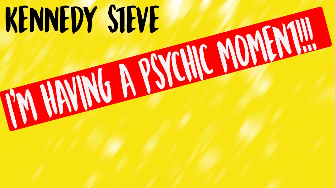 KENNEDY STEVE HAVING PSYCHIC MOMENT! - YouTube