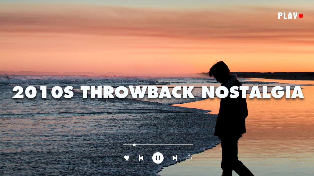 2010s throwback mix - nostalgia playlist - YouTube