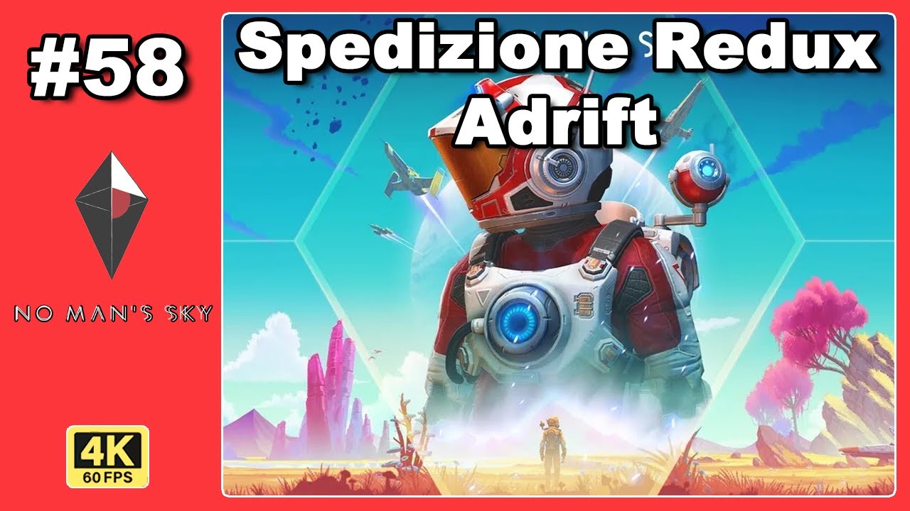 No Man's Sky Spedizione Adrift Redux 4K HDR ITA #58 - YouTube