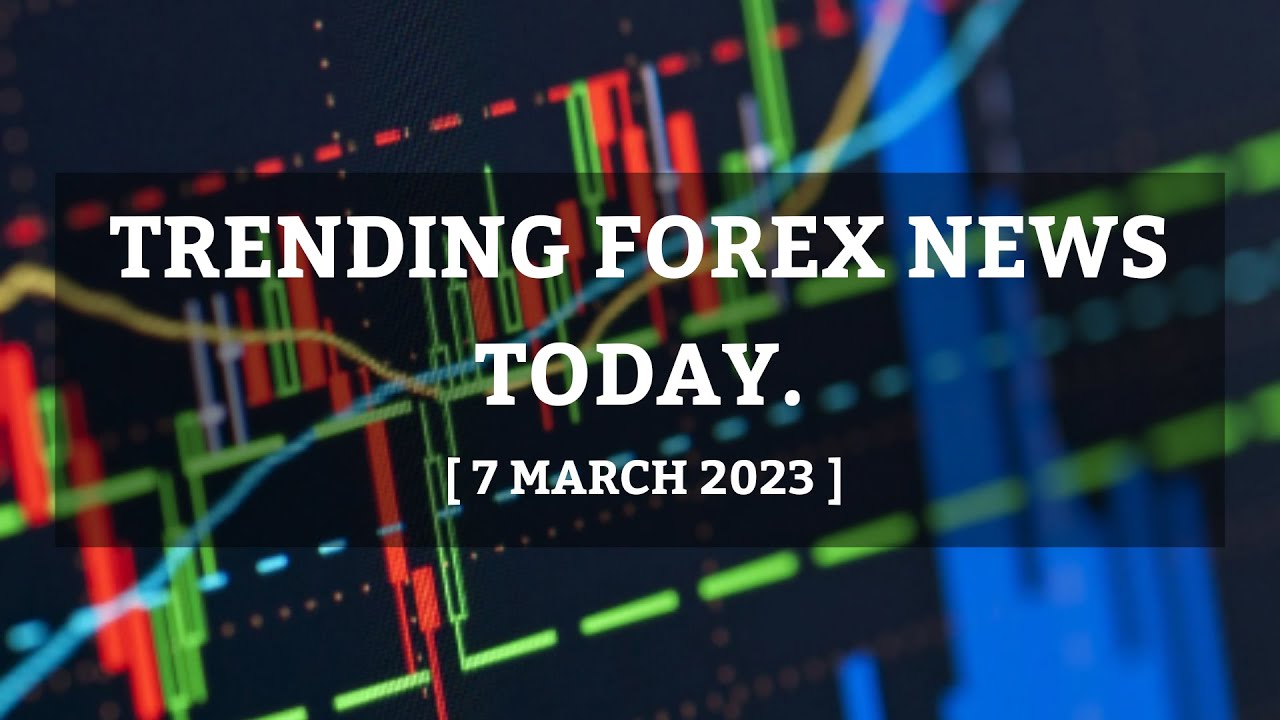 TRENDING FOREX NEWS TODAY. - YouTube