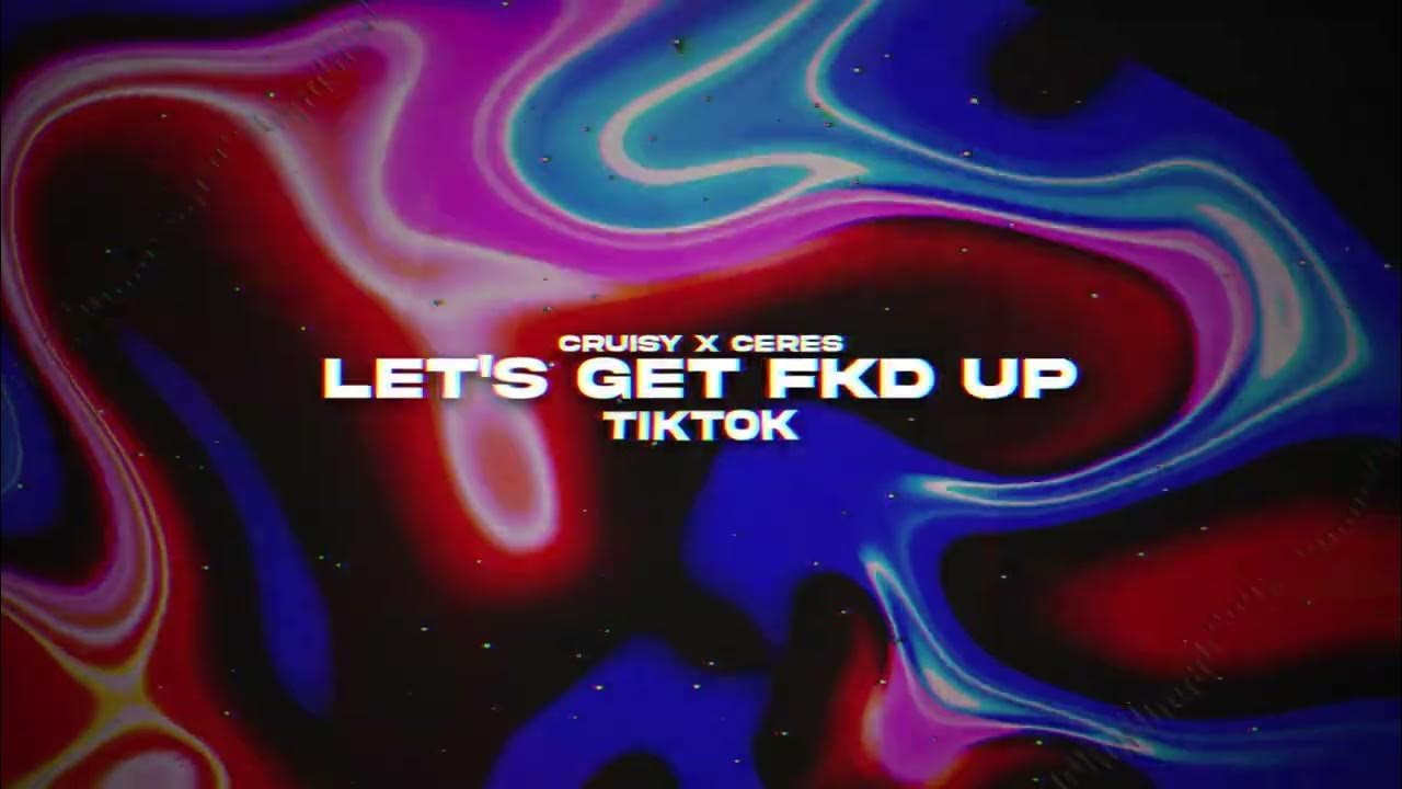 cruisy x ceres - let's get fkd up - YouTube