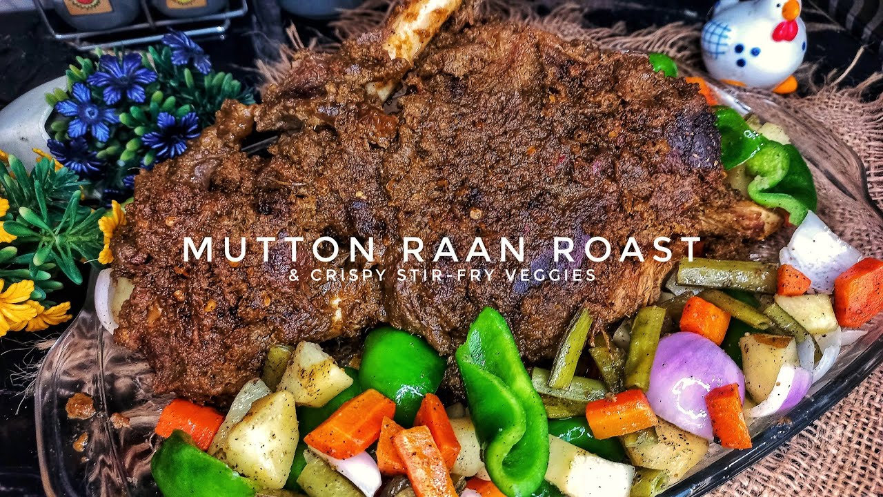 Mutton Raan Roast Recipe & Crispy Stir-fry Veggies | Juicy, Flavorful ...