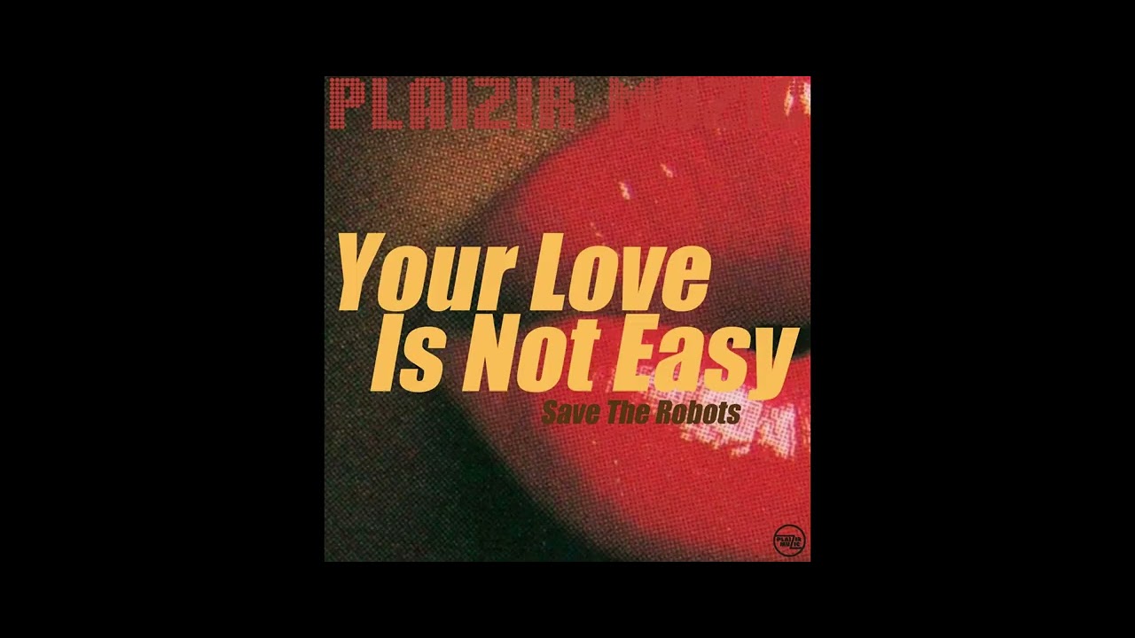 Save The Robots - Your Love Is Not Easy (Original Mix) - YouTube