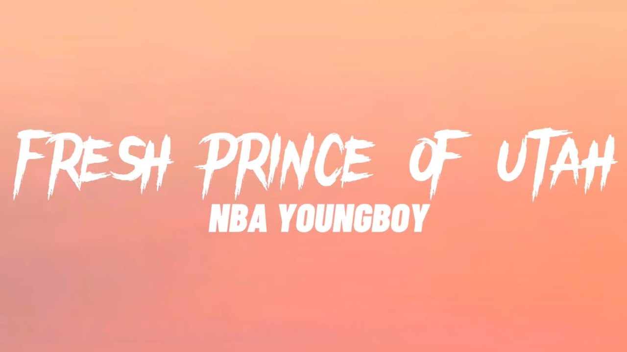 NBA YoungBoy - Fresh Prince of Utah (Lyrics) - YouTube