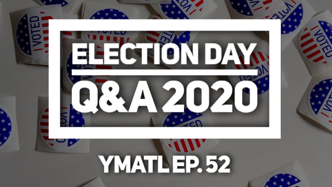 Election Day 2020 LIVE Q&A - YMATL Episode 52 - YouTube