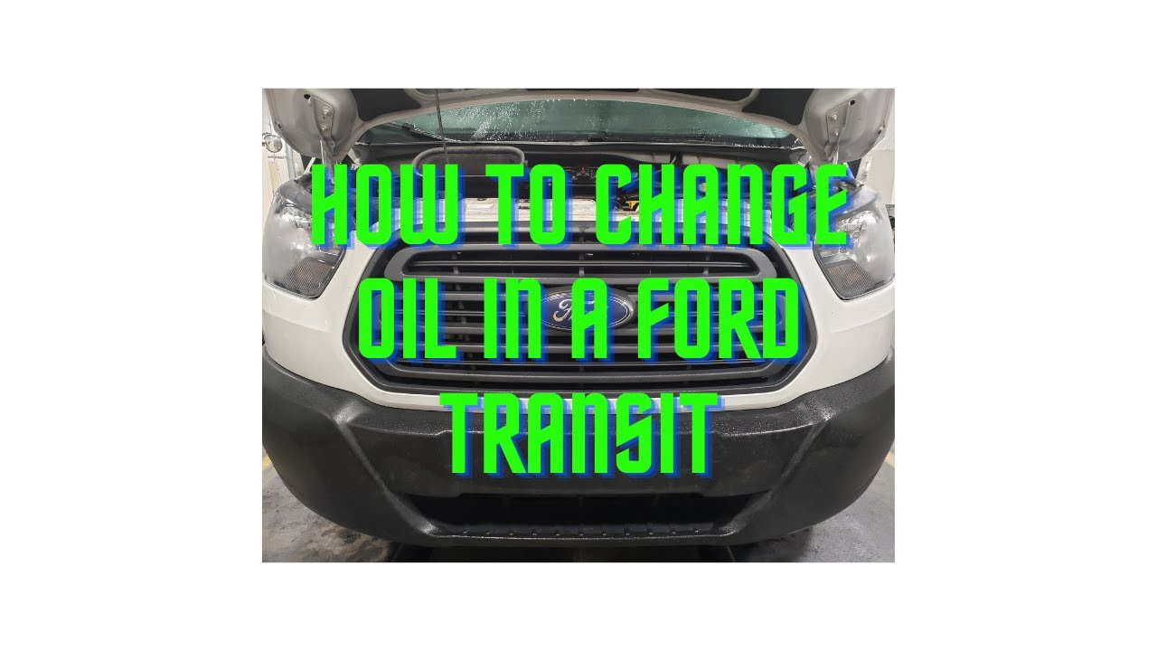 HOW TO CHANGE ENGINE OIL 2018 FORD TRANSIT DIESEL - YouTube