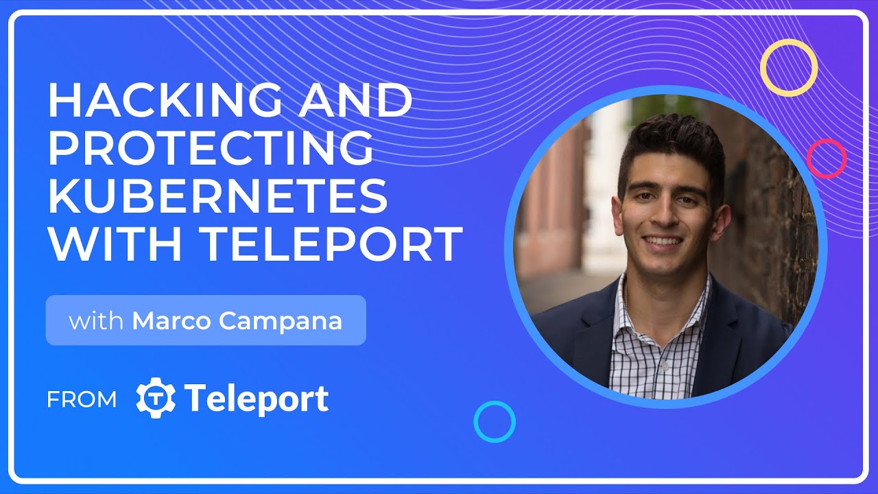 Hacking & Protecting Kubernetes With @goteleport - YouTube