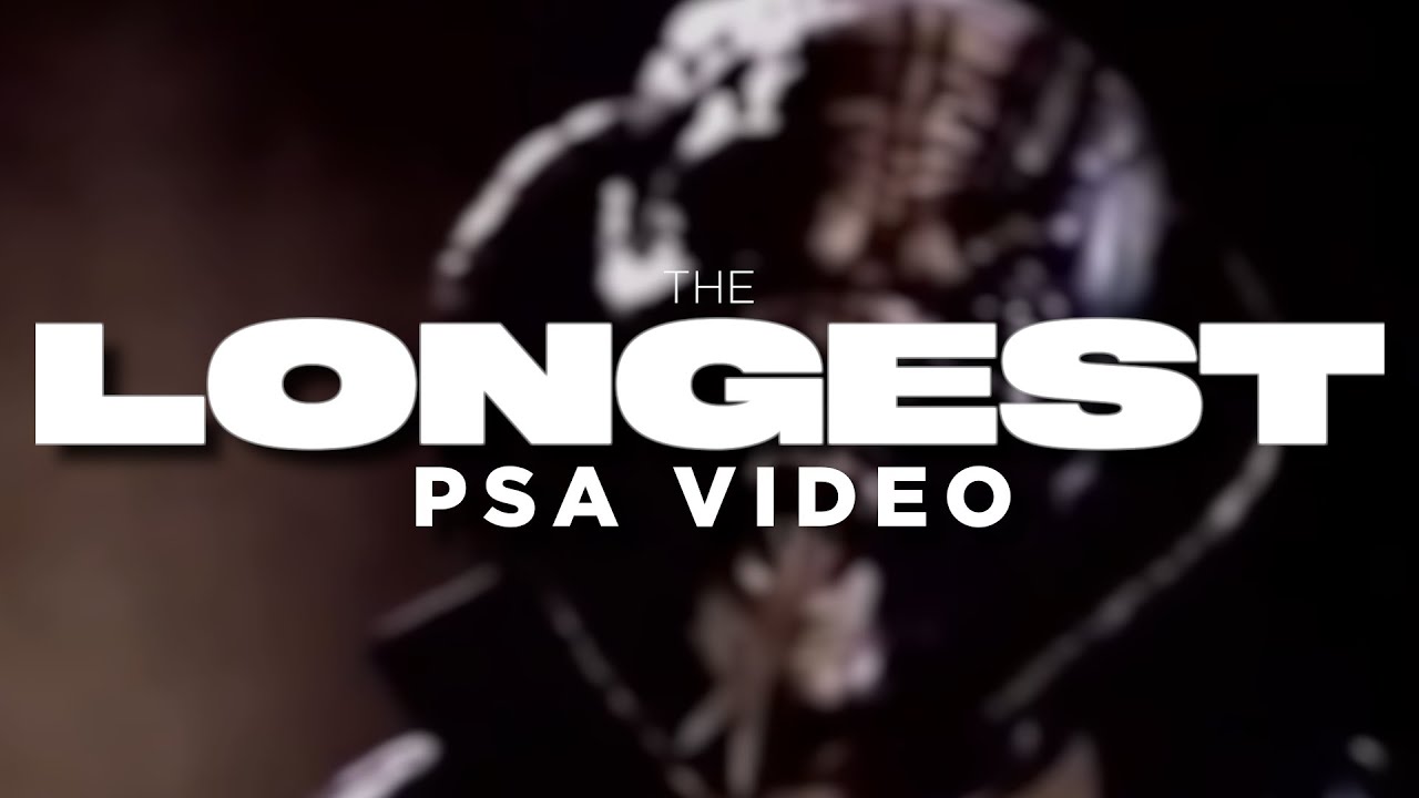 The Longest PSA Video Ever - YouTube