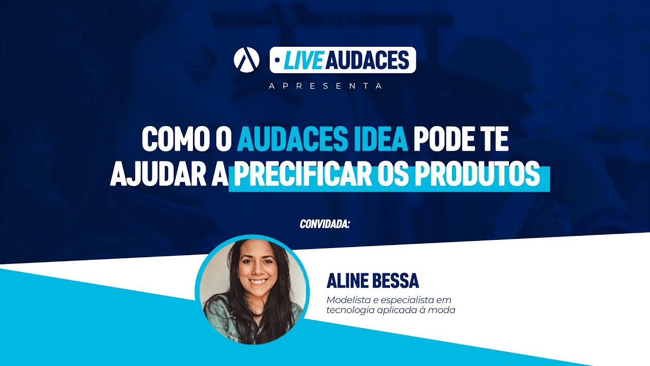 [LIVE] Como o Audaces Idea pode te ajudar a PRECIFICAR OS PRODUTOS com @bessaaline - YouTube