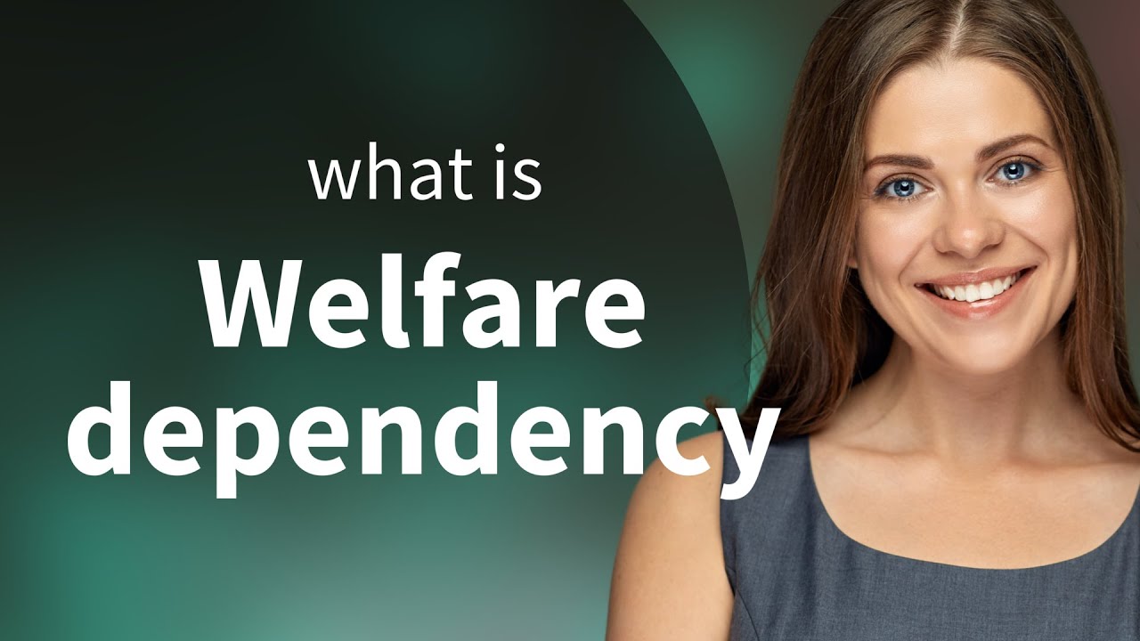 Understanding "Welfare Dependency": A Guide for English Learners - YouTube