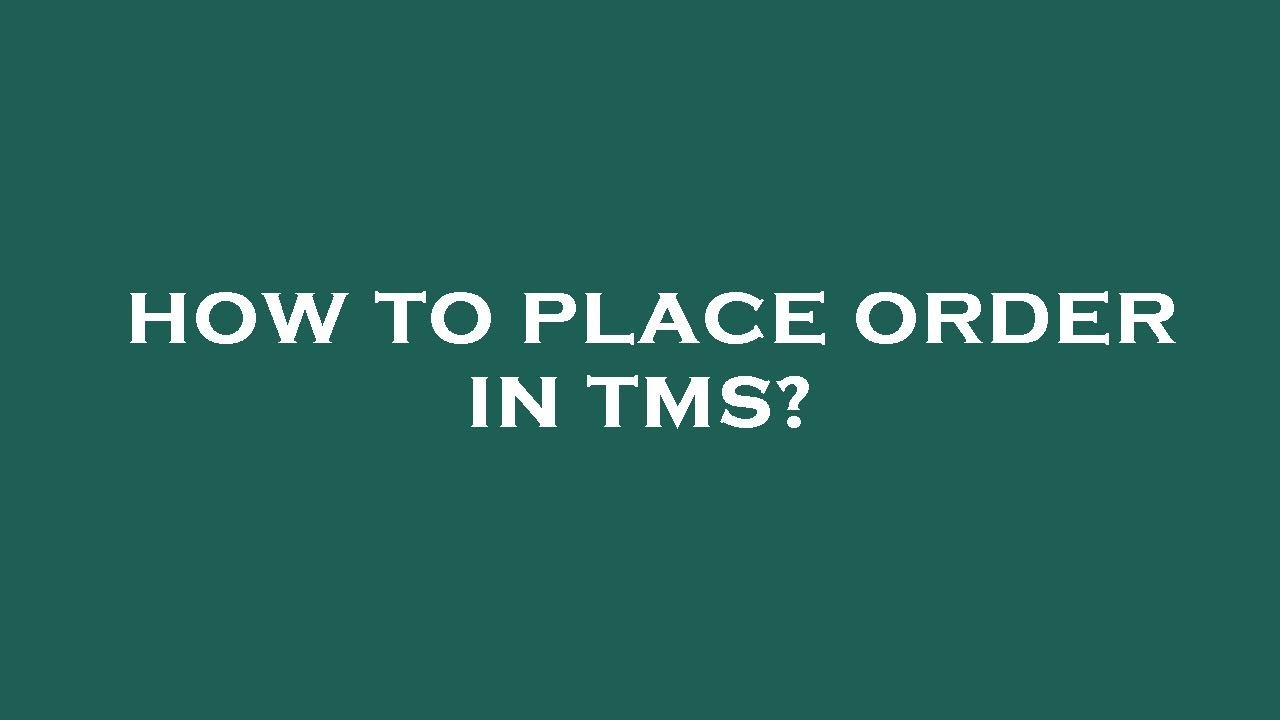 How to place order in tms? - YouTube