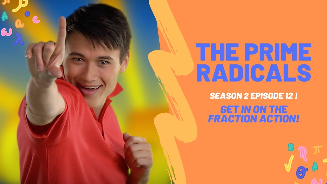 The Prime Radicals S2 E12- Get in on the Fraction Action! - YouTube