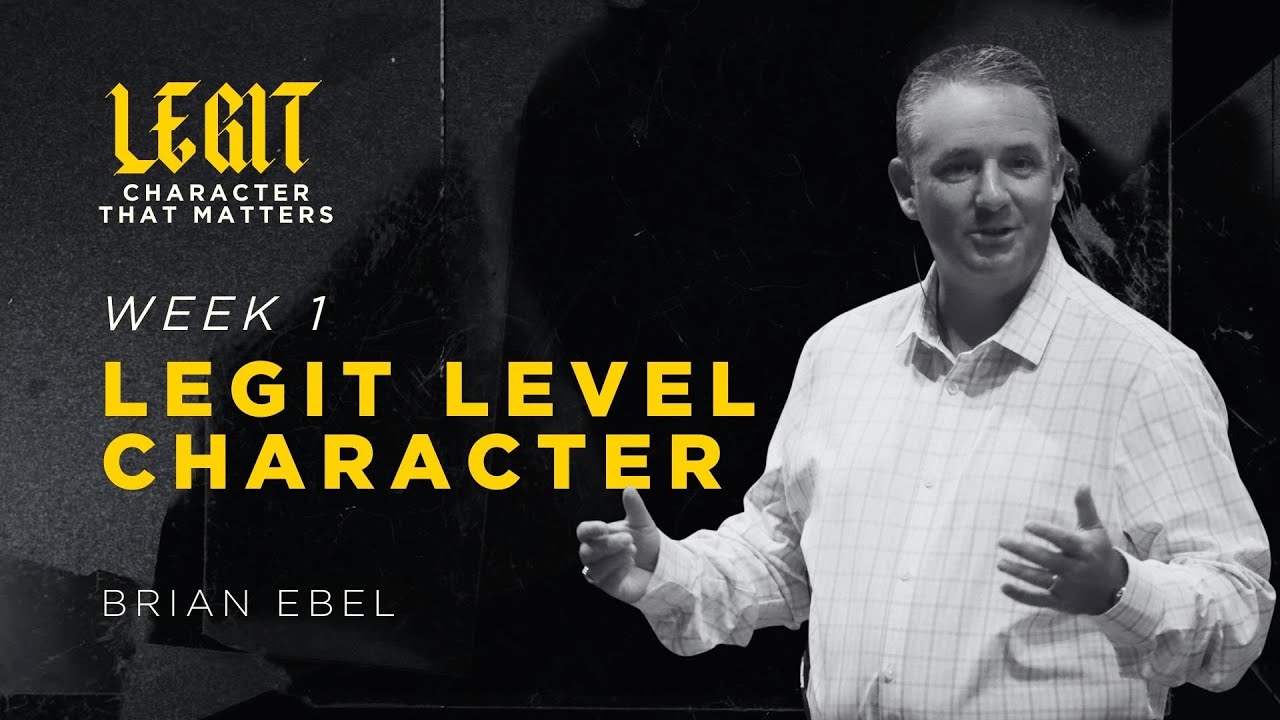 Legit: Character That Matters // Week 1 | Brian Ebel - YouTube